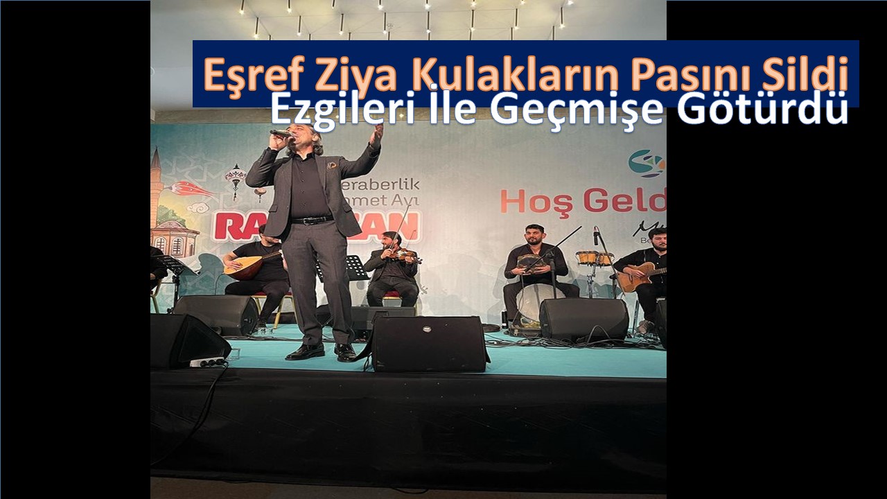 Eşref Ziya Eşşiz Ezgileri İle Maziye Götürdü | Beykoz Gazetesi